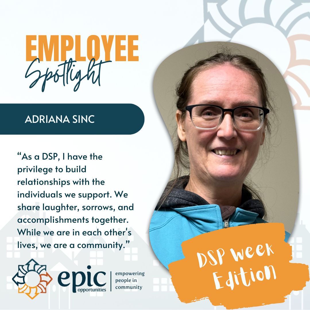 Employee Spotlight DSP Week Edition – Adriana Sinc – Epic Opportunities